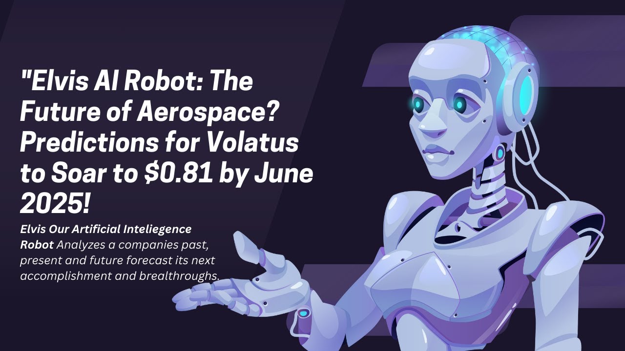"Elvis AI Robot: The Future of Aerospace? Predictions for Volatus to ...