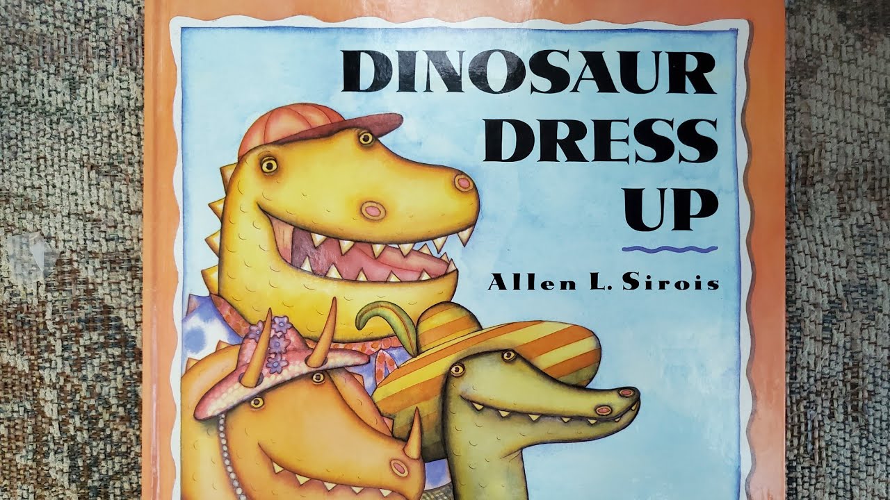 Dinosaur Dress Up by Allen L. Sirois- Read aloud by Goofy Ruby - YouTube