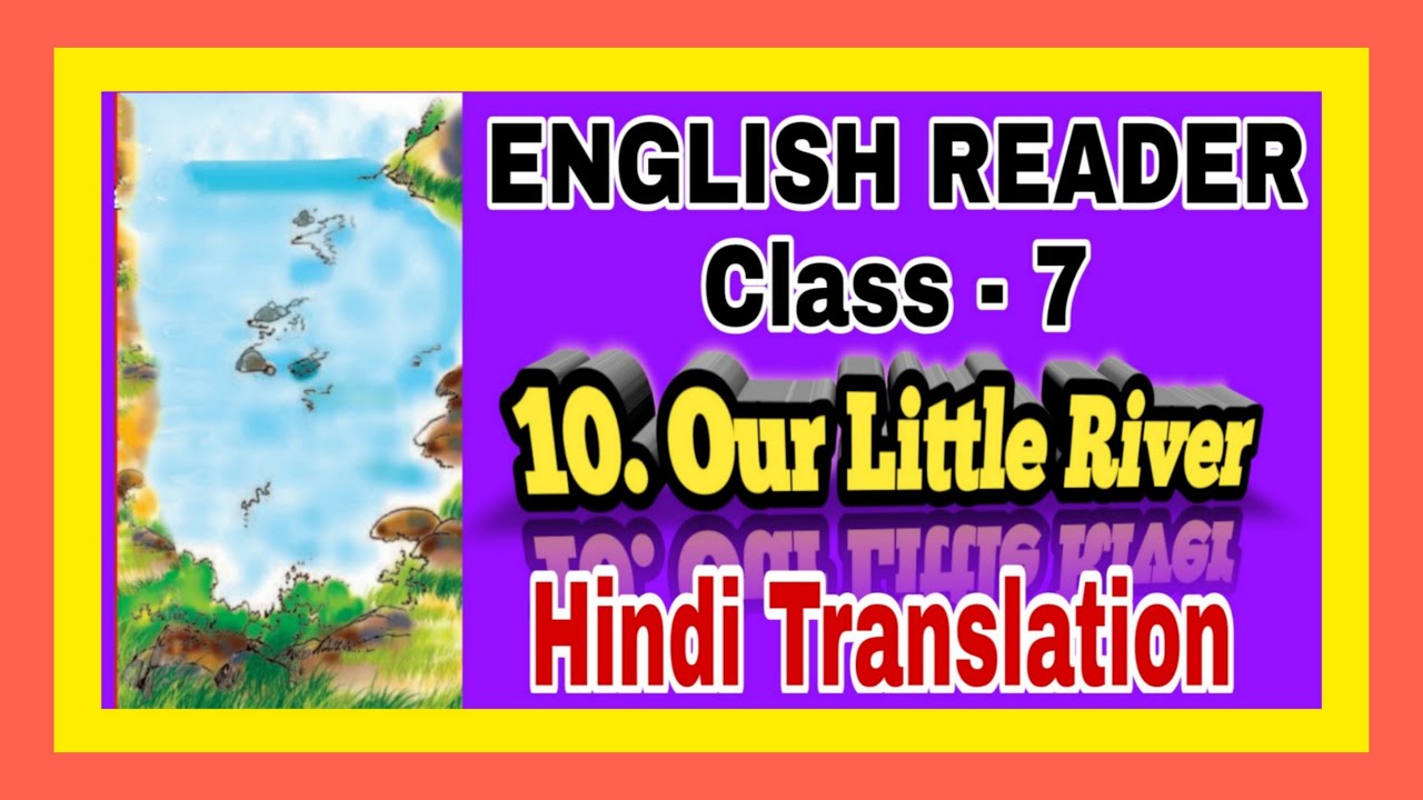 Class 7, Our Little River, Lesson 10 || Hindi Translation- chhattisgarh ...