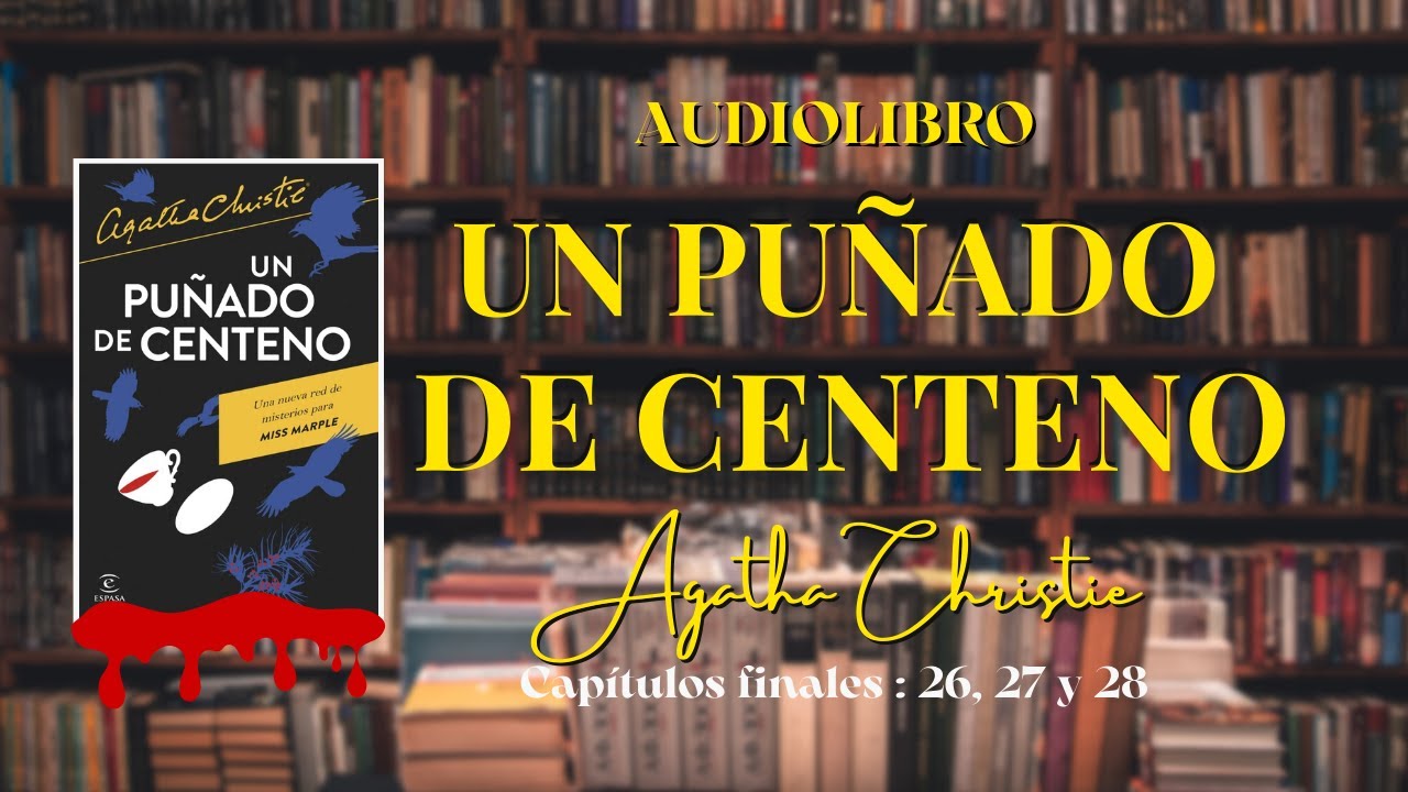 UN PUÑADO DE CENTENO (capítulos finales: 26, 27 y 28) de Agatha ...