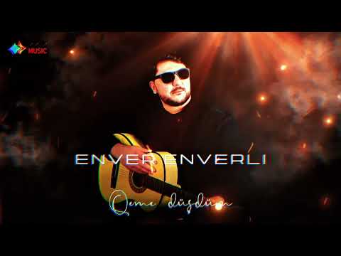 Seni Sevdim Qeme Dusdum (Enver Enverli)  2025 Yeni Trend İfa