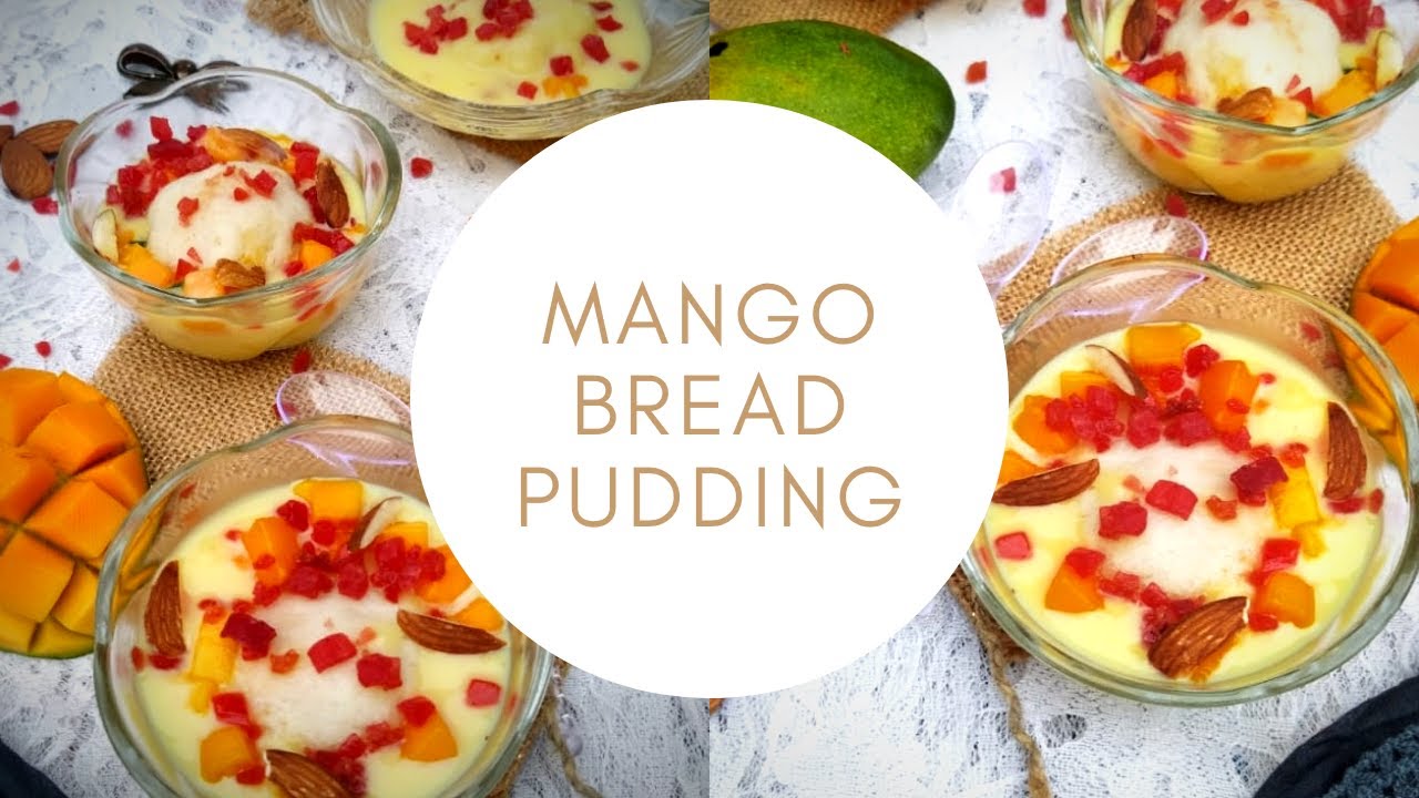 Mango Bread Pudding | how to make bread pudding - YouTube