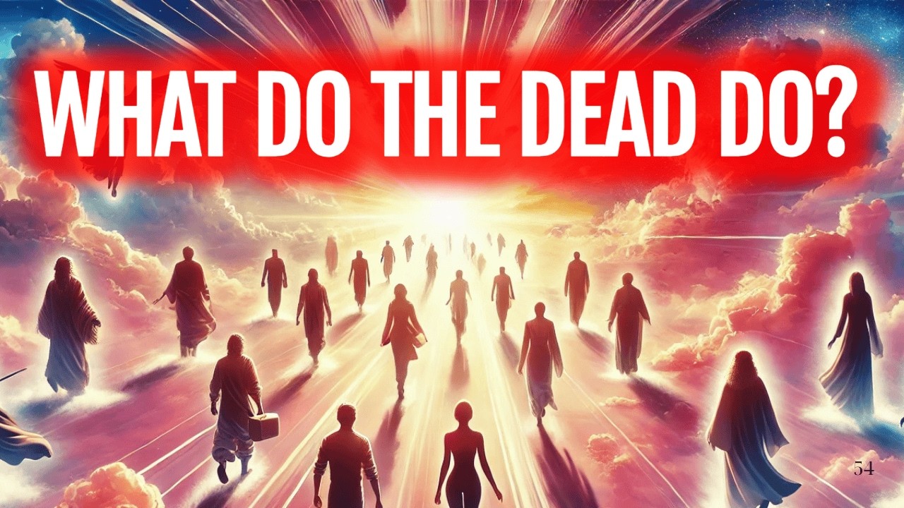 What Are the Dead Doing Now? The Biblical Answer Will Surprise You ...