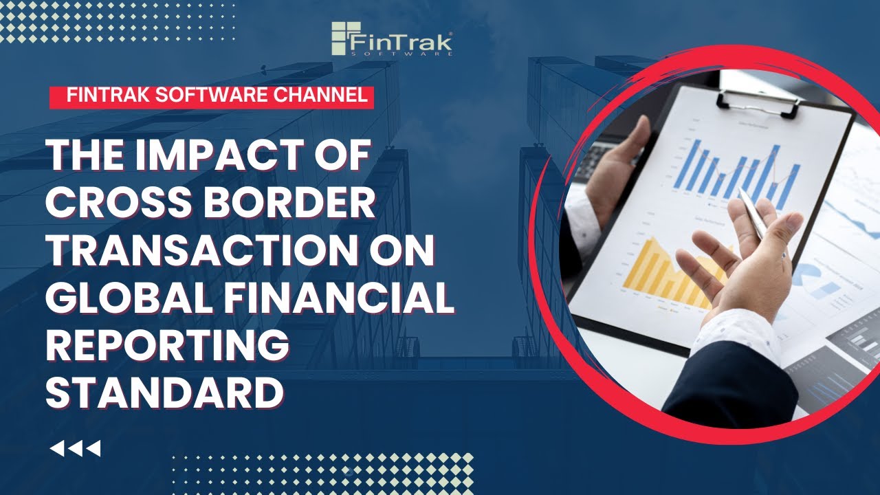 The Impact Of Cross Border Transactions On Global Financial Reporting ...