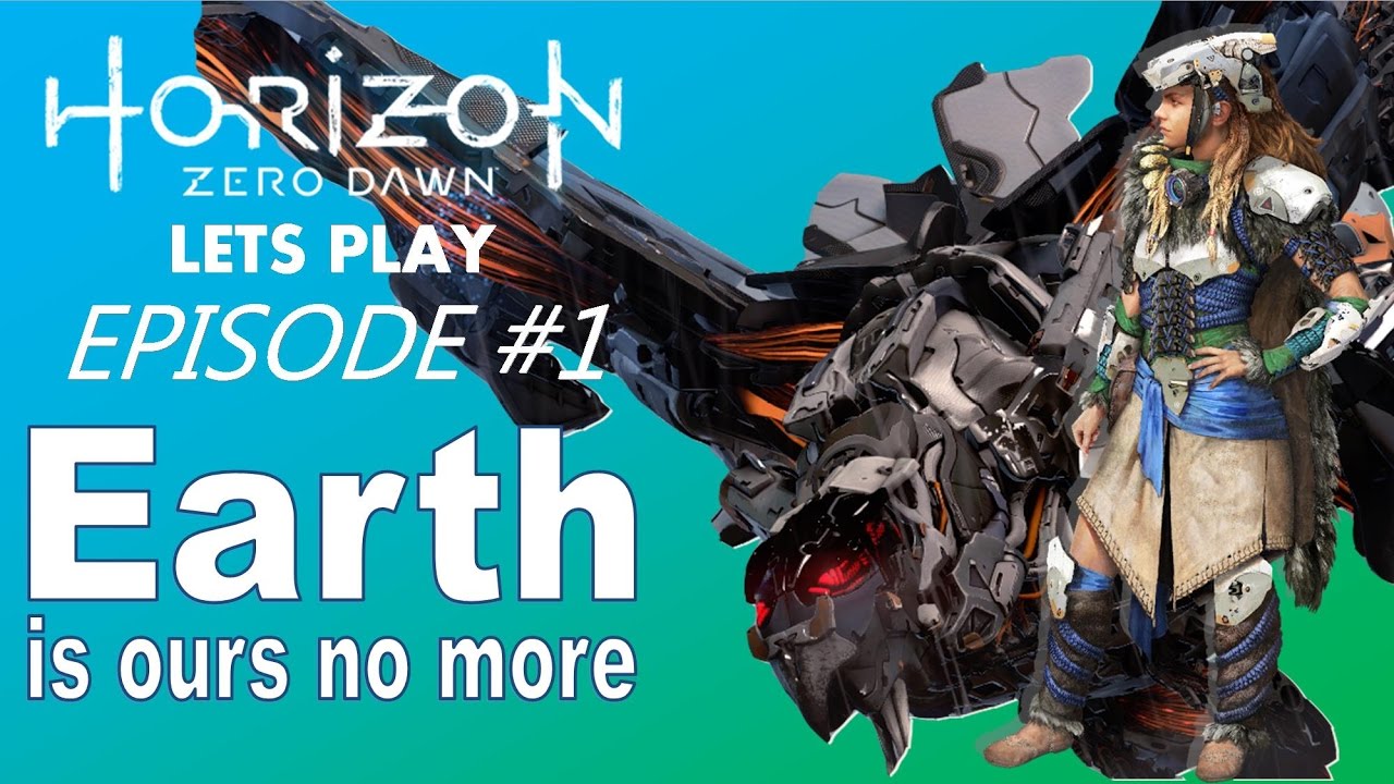 Horizon Zero Dawn | Episode 1 | Earth is Ours No More - YouTube