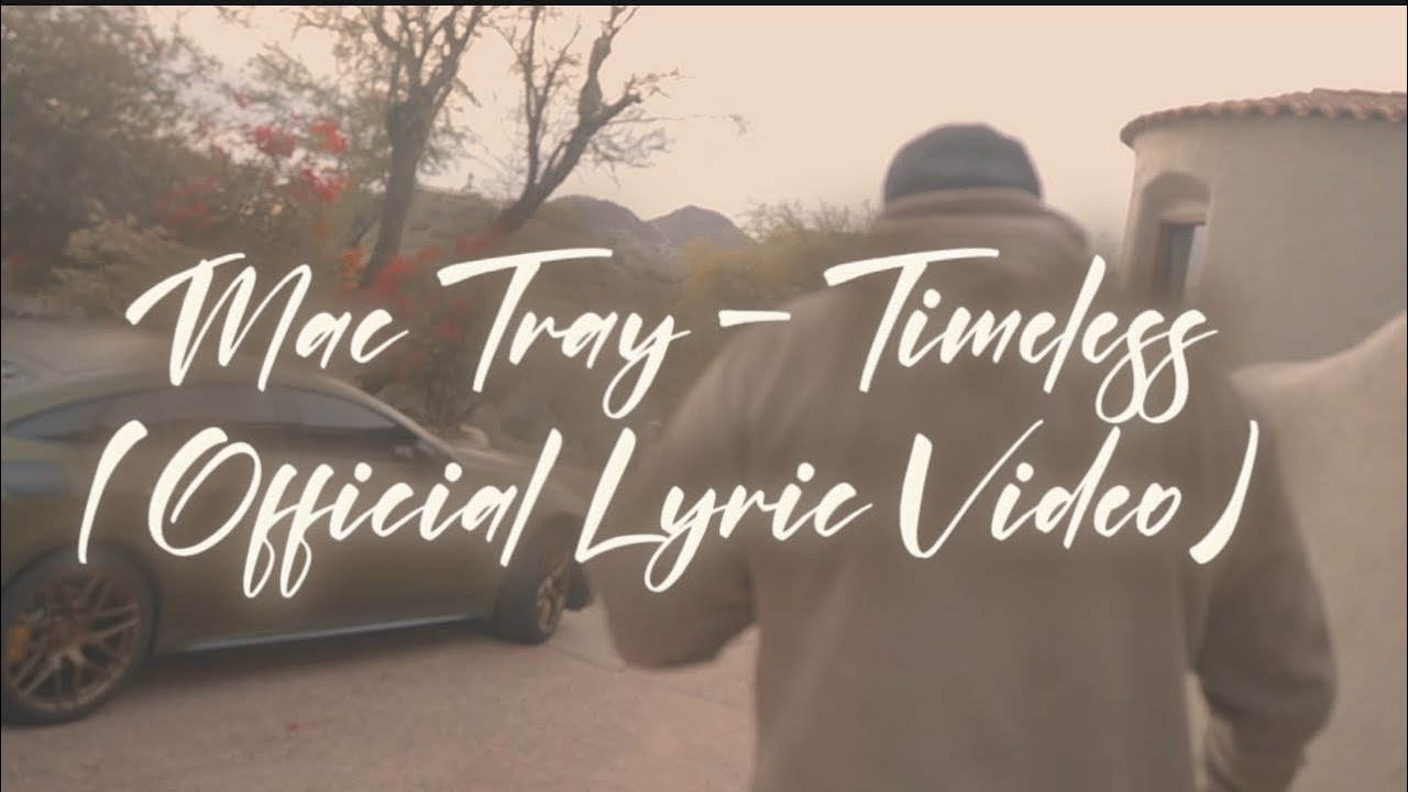 Mac Tray - Timeless (Official Lyric Video) *shot & edited on IPhone ...