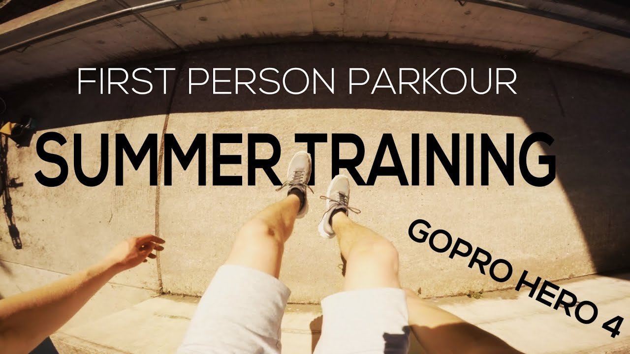 Summer Training - FIRST PERSON PARKOUR - GOPRO HERO 4 SILVER ~ikarus ...