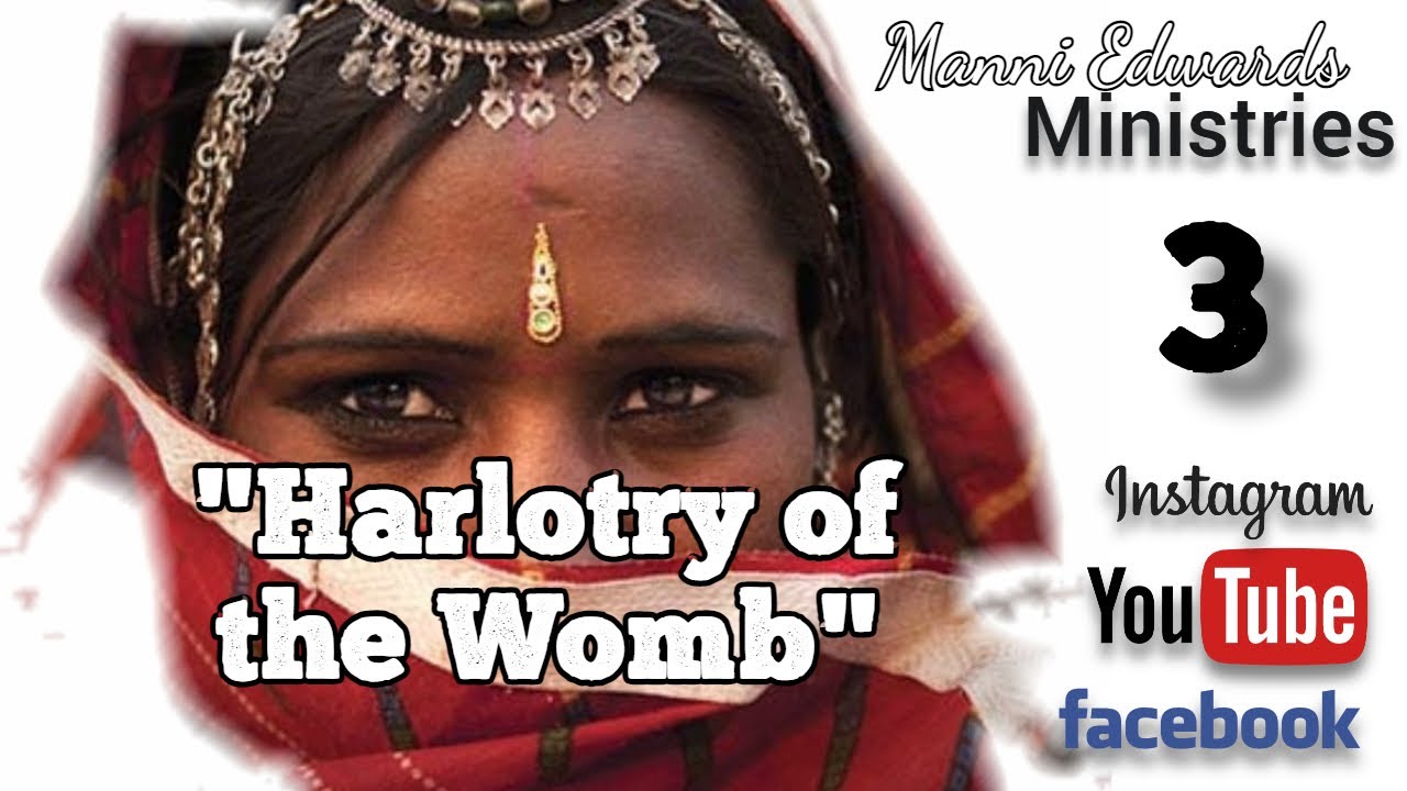 "Harlotry of the Womb" part 3. - YouTube