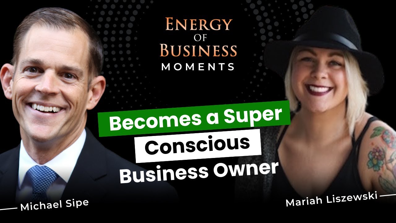 Mariah Liszewski Becomes a Super Conscious Business Owner - Energy of ...