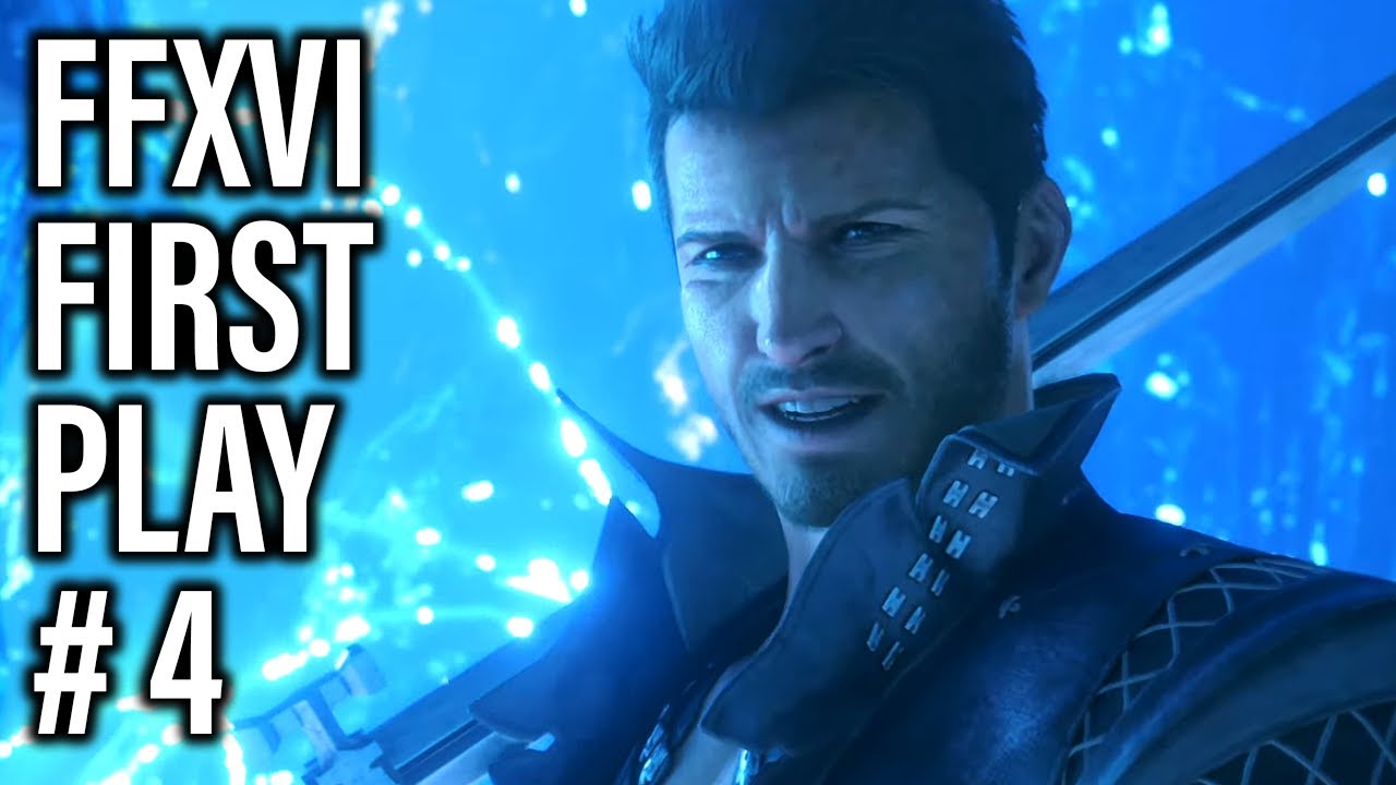 Final Fantasy XVI Gameplay Part 4 | FFXVI Story Reaction ...