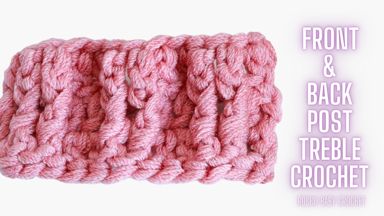 FRONT POST + BACK POST TREBLE CROCHET TUTORIAL | HANDED BEGINNERS ...