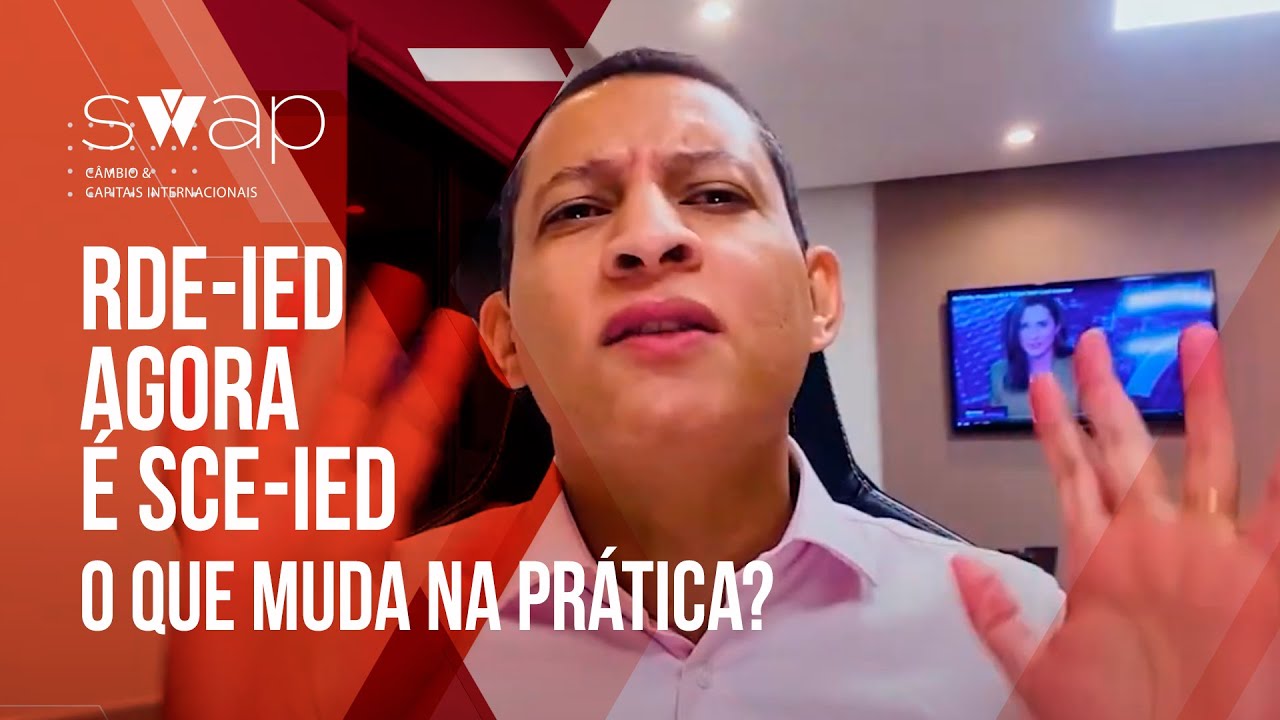 RDE-IED AGORA É SCE-IED – Entenda as mudanças da nova lei de câmbio ...