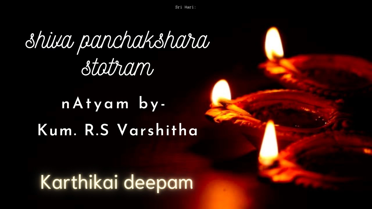 Karthikai Deepam - Shiva Panchakshara stotram - Natyam by Kum.R.S ...
