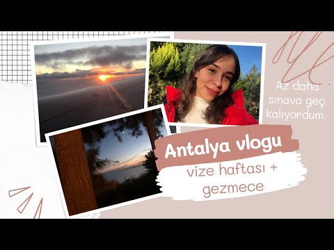 CENNET'TE 3 GÜN  (VİZE HAFTASI + ANTALYA VLOGU)