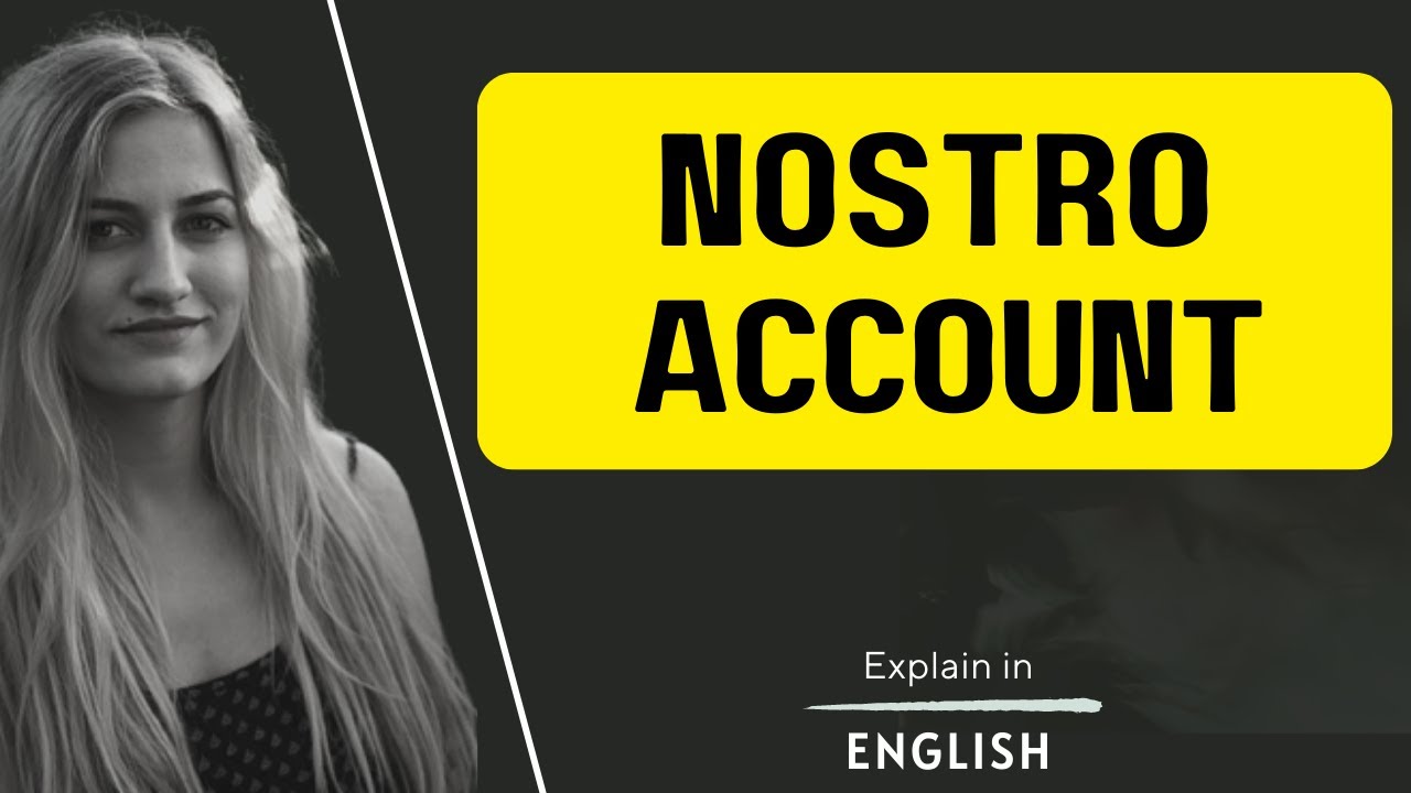 Nostro accounts meaning, transection, process, operate account, 🎯 ...