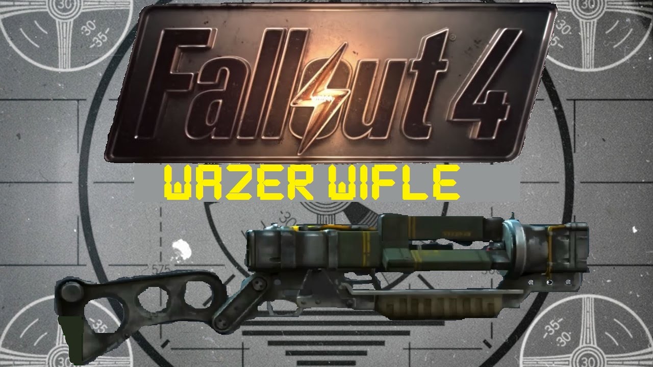 Fallout 4: Unique Weapons - Wazer Wifle - YouTube