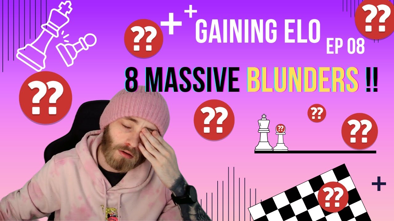 Gaining Elo Ep 8 - 8 MASSIVE BLUNDERS - YouTube