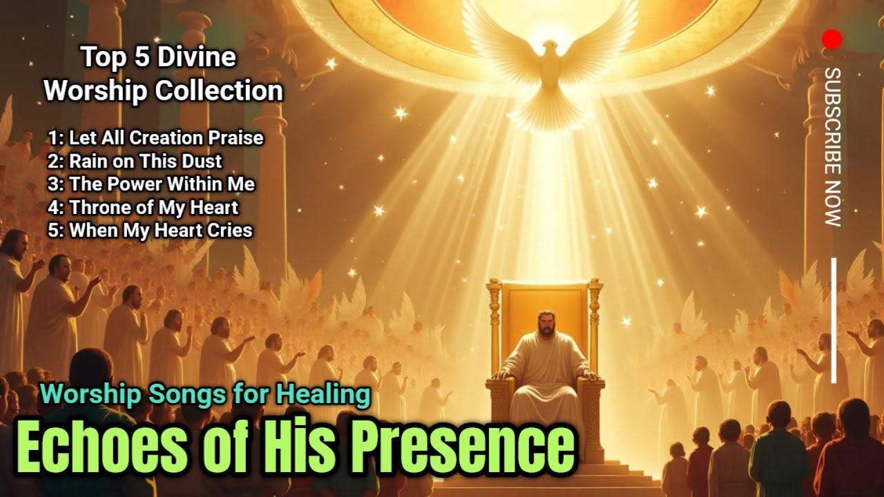 Echoes of His Presence – Full Worship Album - Inspiring Christian Songs ...
