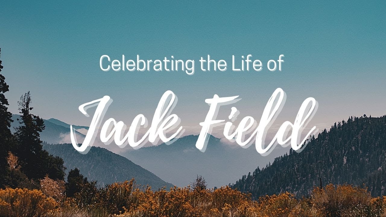 Celebrating the Life of Jack Field - YouTube