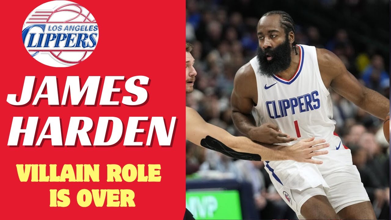 James Harden says 'villain role' is over| LA Clippers superstar's ...