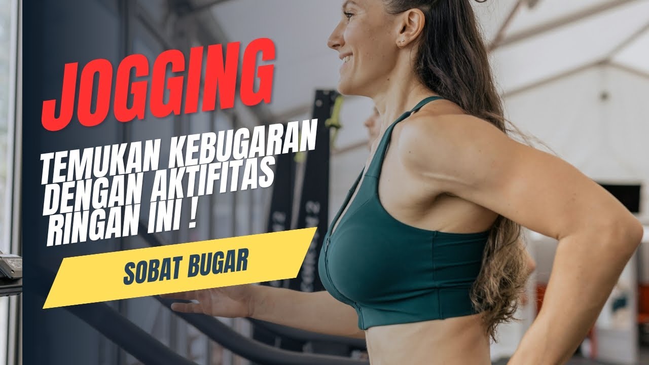 LARI SEHAT!! TEMUKAN KEBUGARAN DENGAN AKTIVITAS RINGAN INI - JOGGING ...
