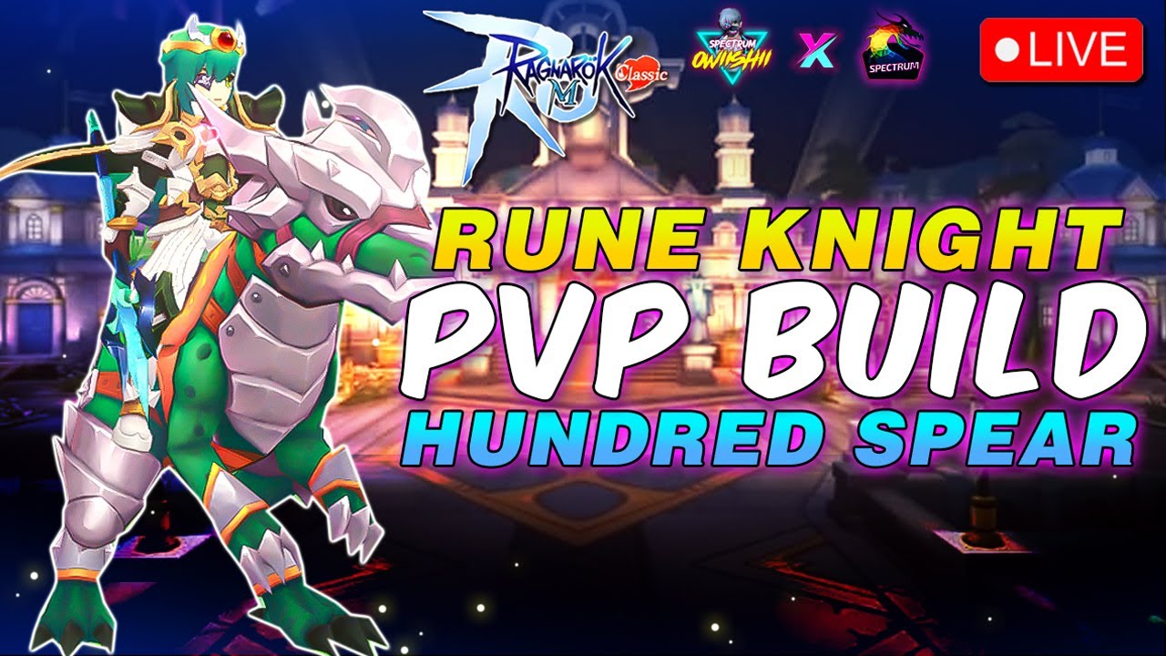 Ragnarok M Classic: POV OF SPEAR RUNE KNIGHT PVP BUILD (HUNDRED SPEAR ...