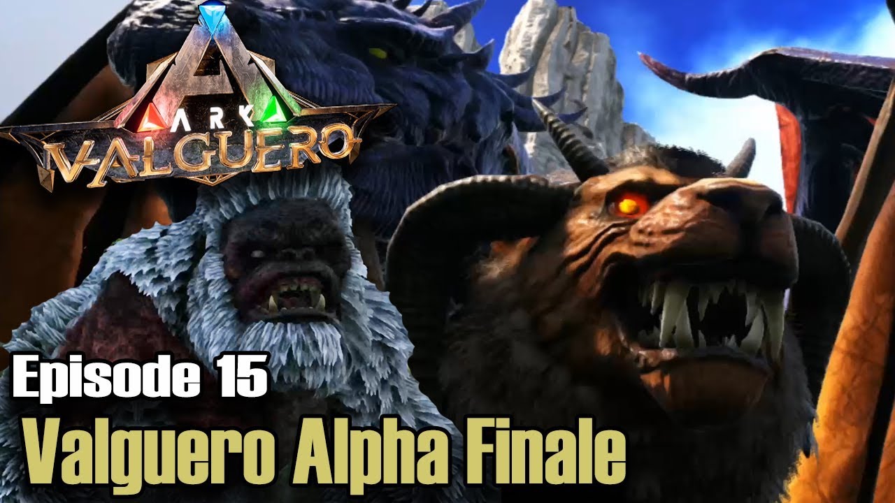ARK: Survival Evolved - Valguero - Episode 15 - Valguero Alpha Finale ...