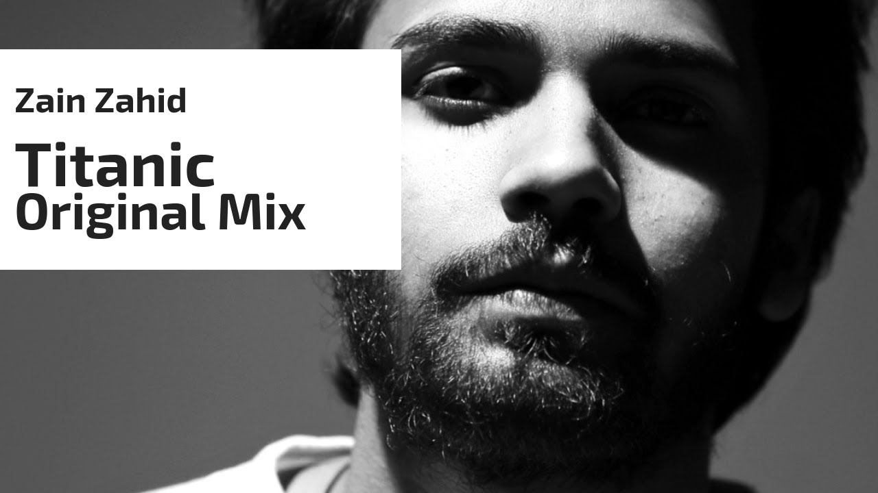 Zain Zahid - Titanic (Original Mix) - YouTube
