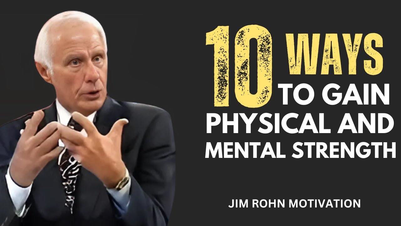 10 Ways To Get Stronger Physicaly And Mentally - Jim Rohn Motivational ...