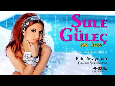Şule Güleç / Birini Seviyorum