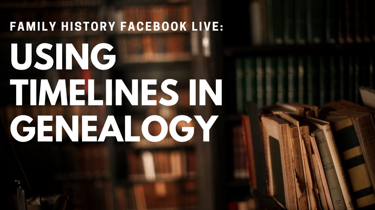 Family History Facebook Live: Using Timelines in Genealogy - YouTube