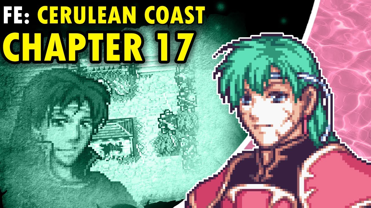 Repugnant Reunion | Fire Emblem: Cerulean Coast Chapter 17 - YouTube