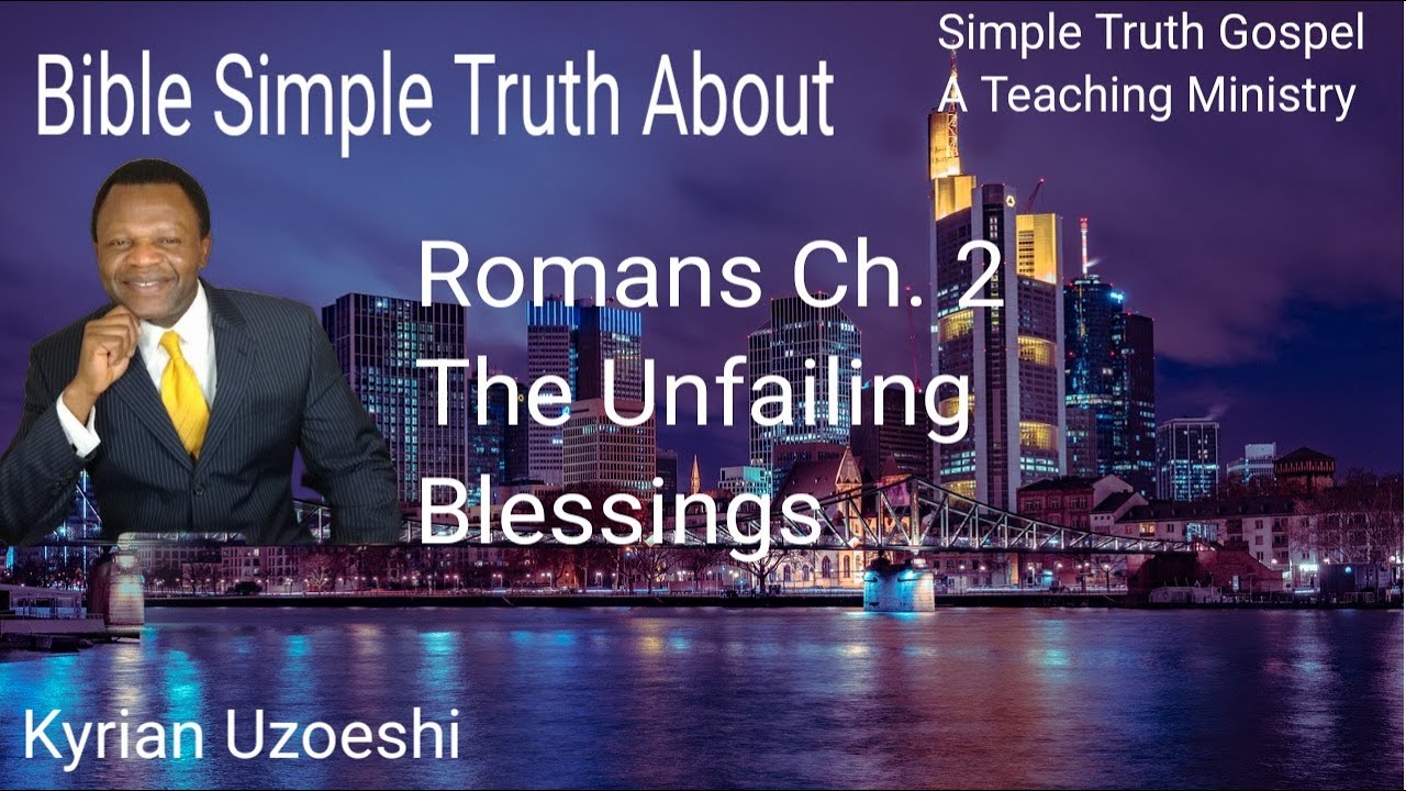 Romans Chapter 2 The Unfailing Blessings with Kyrian Uzoeshi - YouTube