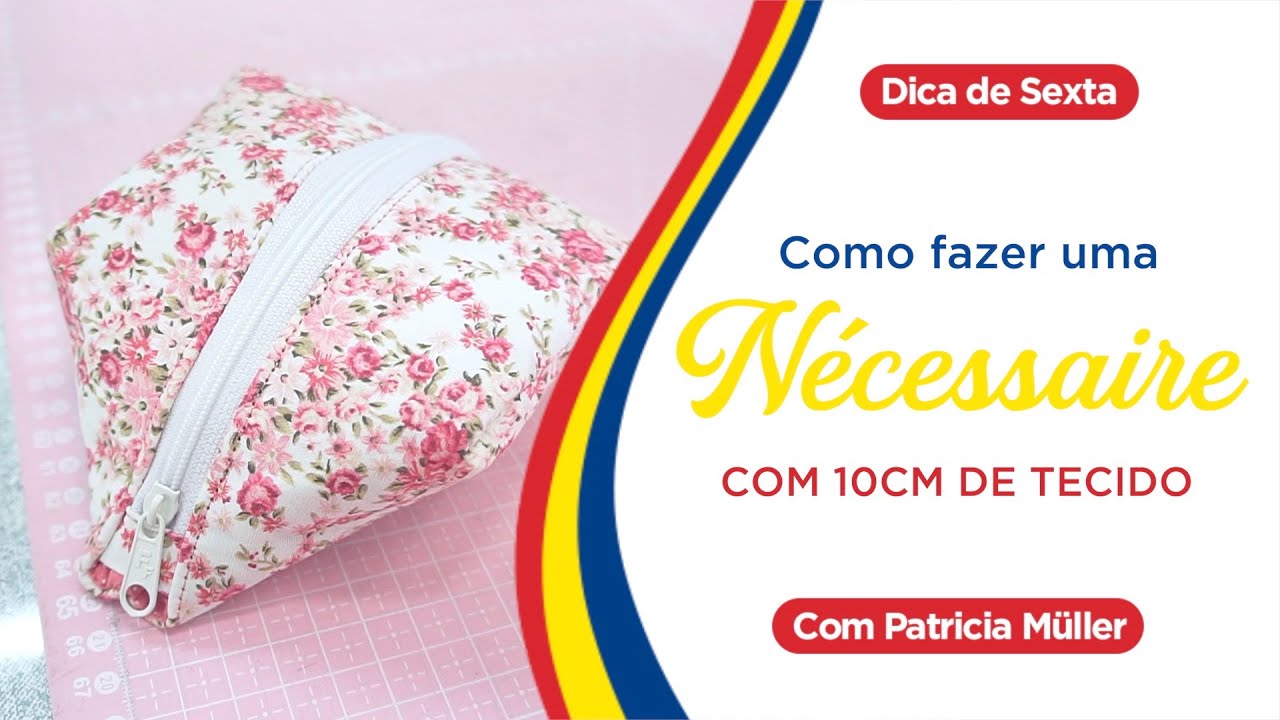 Como fazer uma NÉCESSAIRE com apenas 10 CM DE TECIDO | Dica de Sexta - YouTube