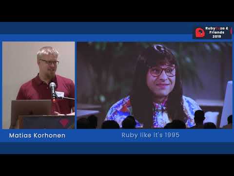 Rubyfuza 2019: Matias Korhonen - Ruby like it's 1995