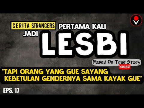 Pengalaman Unik Seorang Lesbian Dalam Cinta Sejenis | Cerita Strangers Podcast
