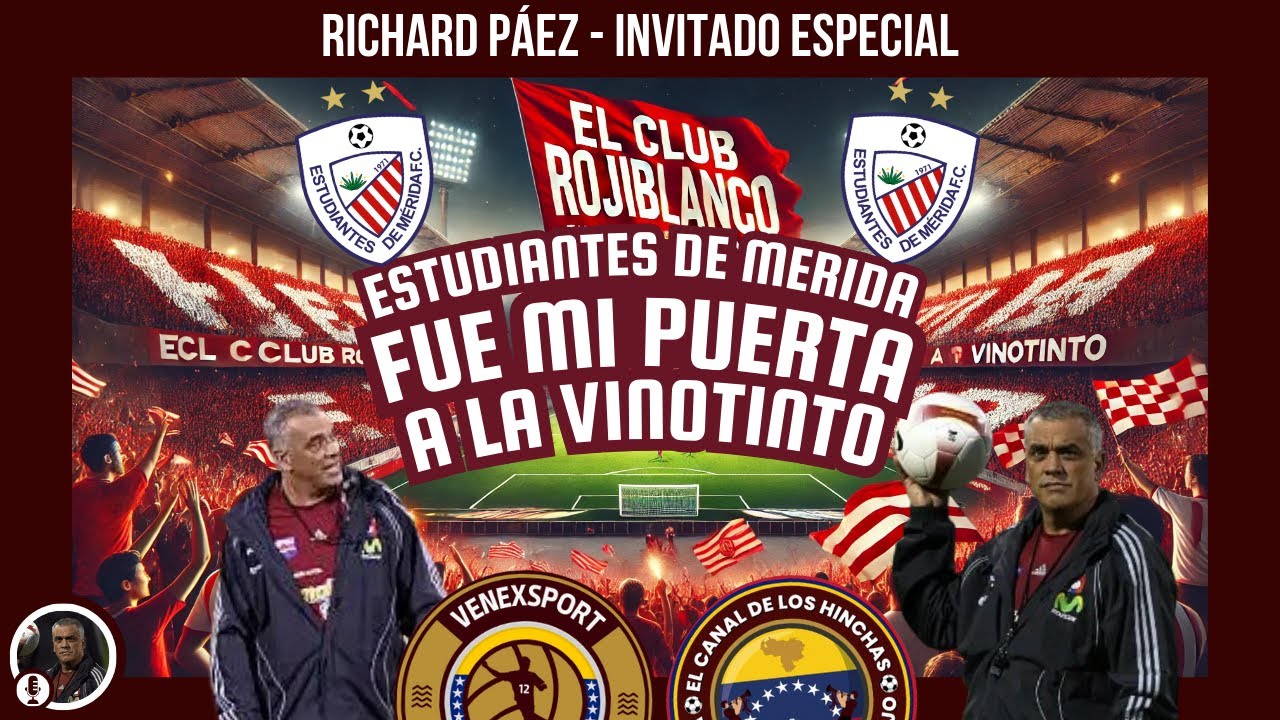 RICHARD PAEZ🎙️: “ESTUDIANTES DE MÉRIDA FUE MI PUERTA DE ENTRADA A LA ...