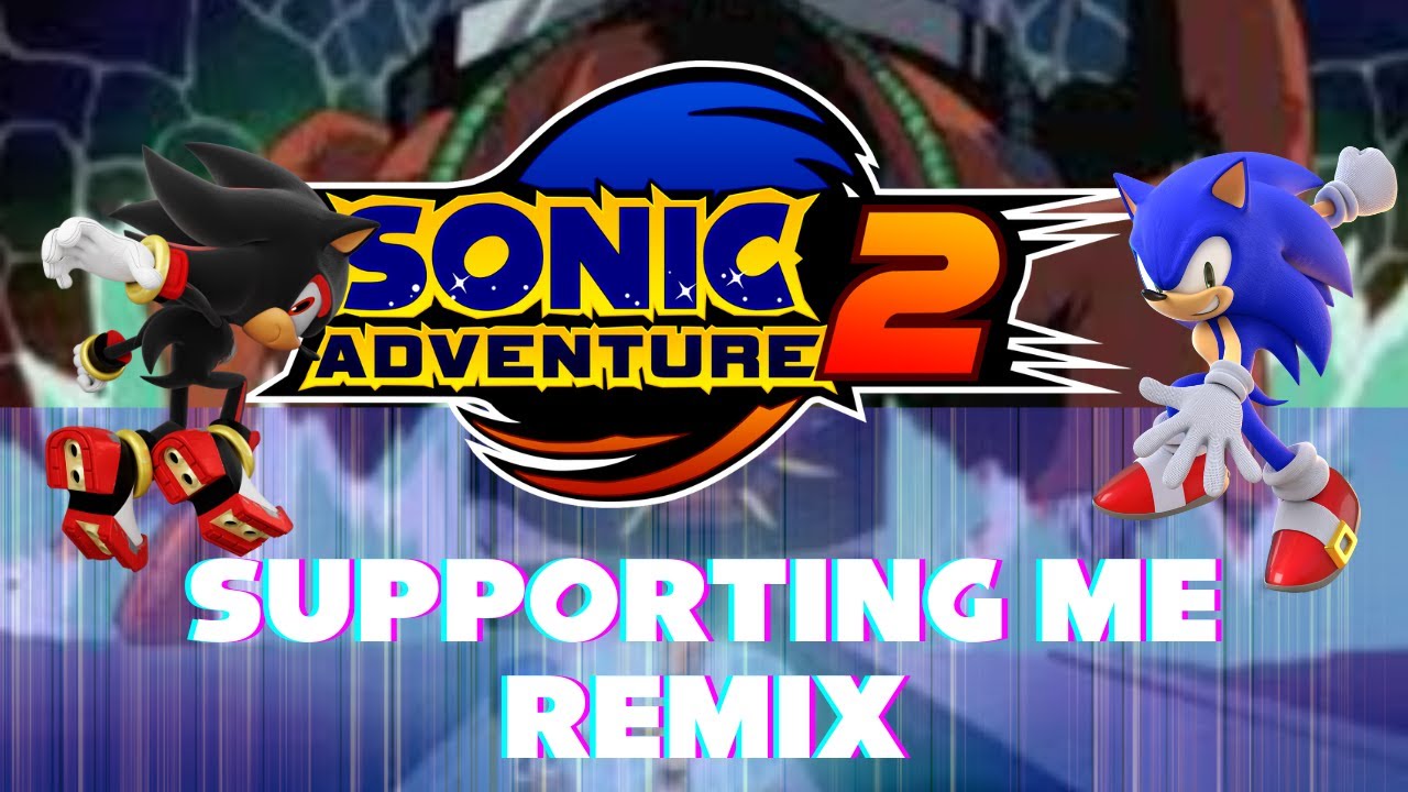 Sonic Adventure 2 - Supporting Me Remix - YouTube