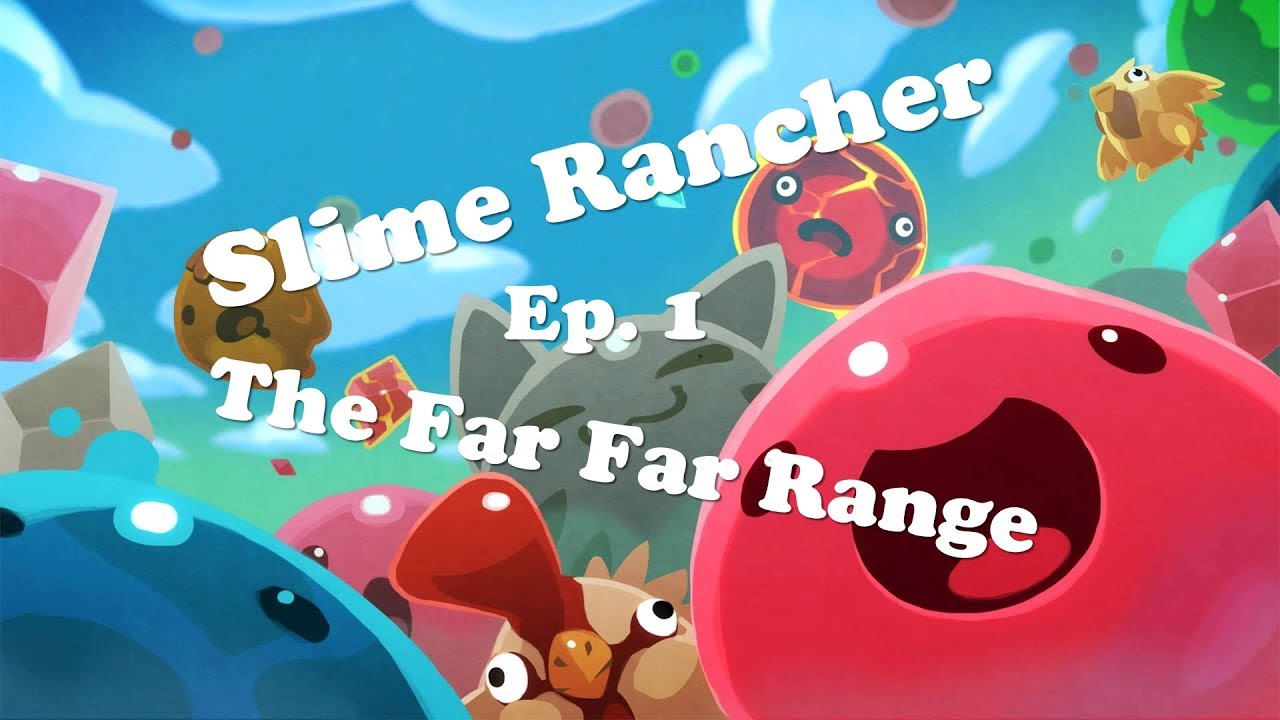 Slime Rancher Ep. 1 - The Far Far Range - YouTube