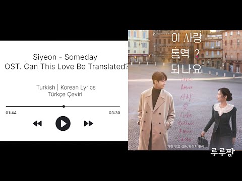 Siyeon - Someday (OST. Can This Love Be Translated?) Turkish | Korean Lyrics Türkçe Çeviri 