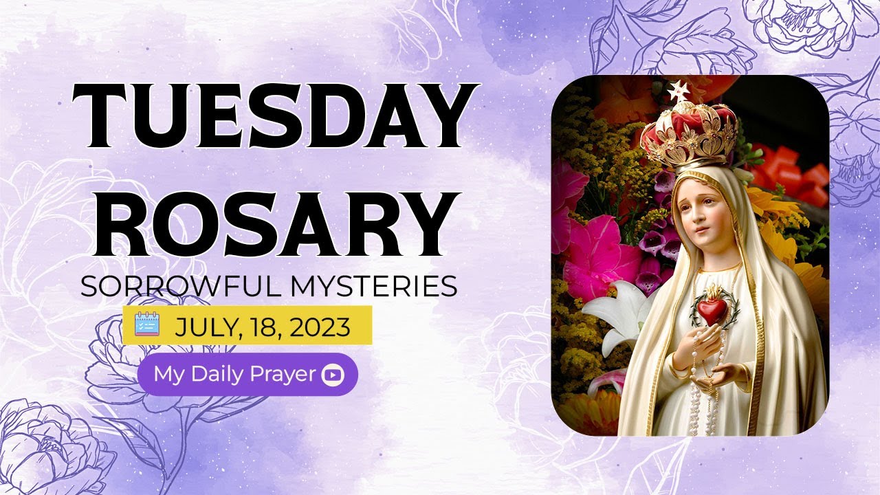 THE HOLY ROSARY TUESDAY | JULY 18, 2023 🌺 SORROWFUL MYSTERIES 🌺 CONNECT ...