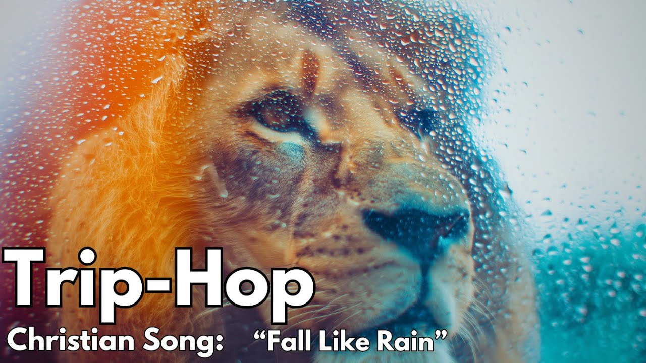 Fall Like Rain | Christian Trip-Hop Worship Song - YouTube