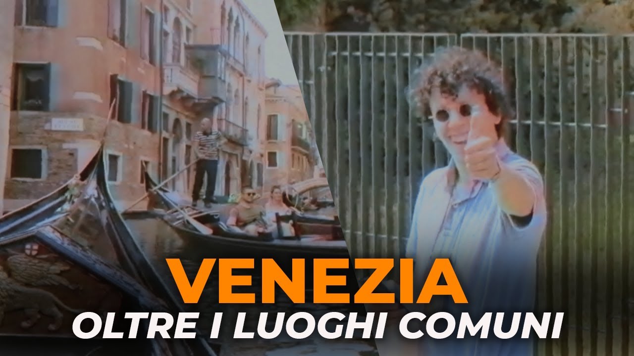 VENEZIA, oltre i luoghi comuni - YouTube