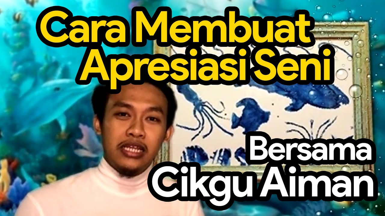 Cara Membuat Apresiasi Seni oleh Cikgu Aiman - YouTube