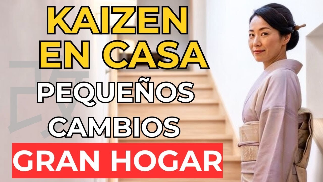 KAIZEN EN CASA: PEQUEÑOS CAMBIOS JAPONESES QUE TRANSFORMAN TU HOGAR ...