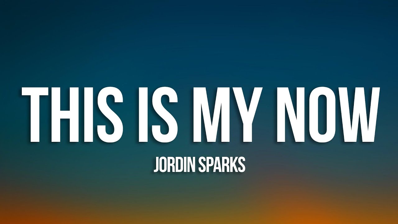 Jordin Sparks - This Is My Now (Lyrics) - YouTube