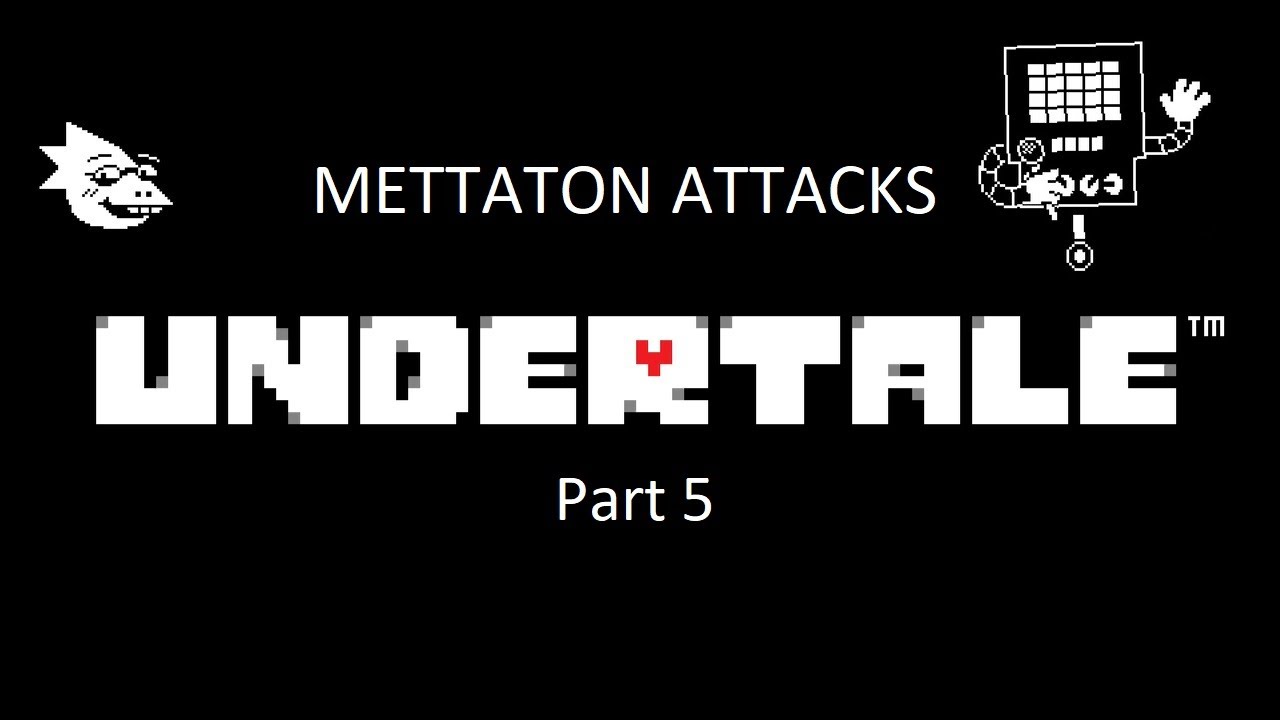 METTATON ATTACKS - Undertale - Part 5 - YouTube