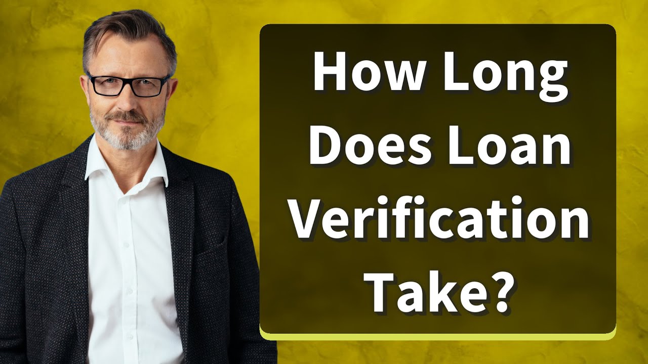 How Long Does Loan Verification Take? - YouTube