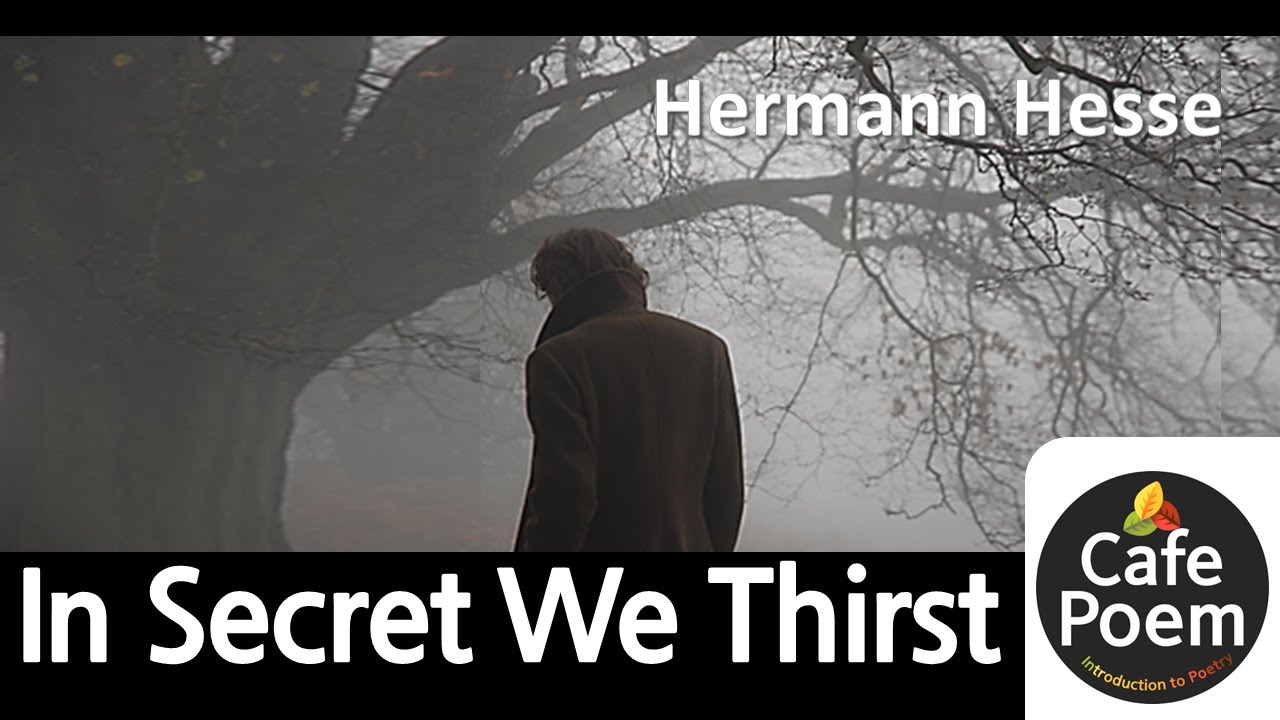 [ poem and soothing music ] "In Secret We Thirst" by Hermann Hesse ...