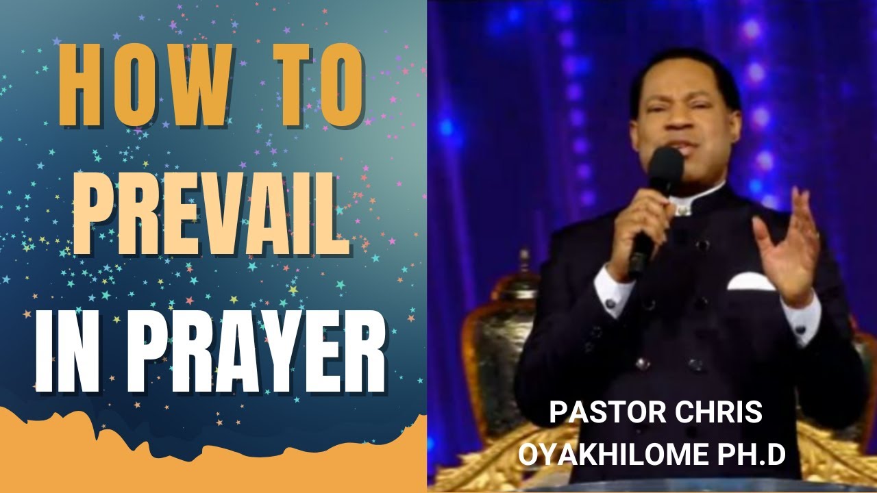 How To Prevail In Prayer | Pastor Chris - YouTube